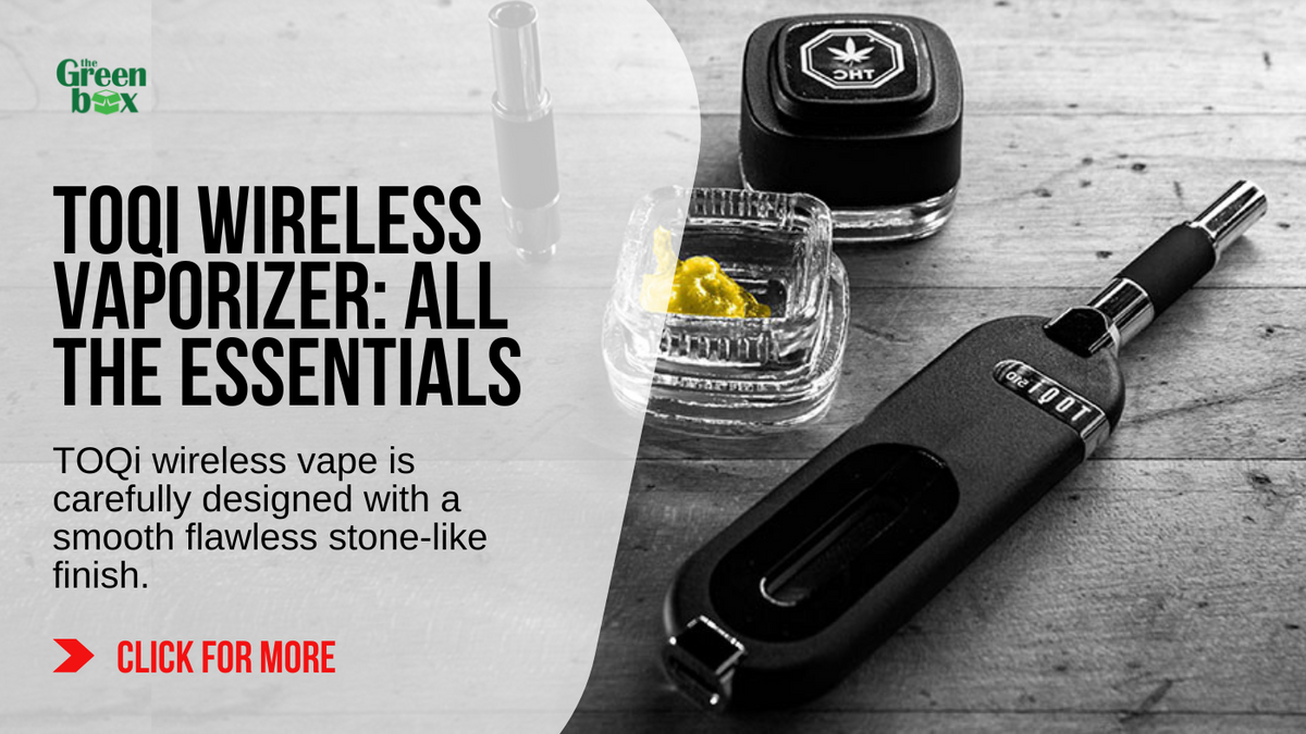 TOQi Wireless Vaporizer: Everything you need to know – The Green Box